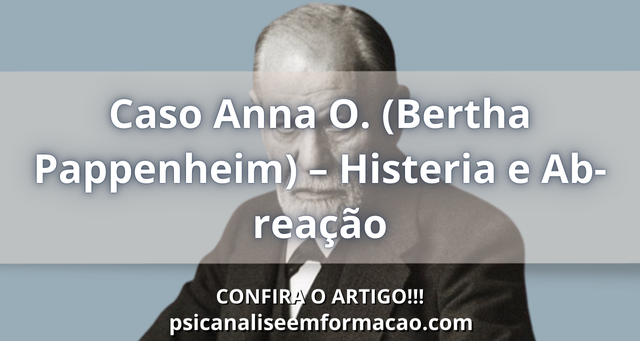 Caso Anna O. (Bertha Pappenheim) – Histeria e Ab-reação - Psicanálise ...