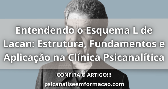 Entendendo o Esquema L de Lacan: Estrutura, Fundamentos e Aplicação na ...